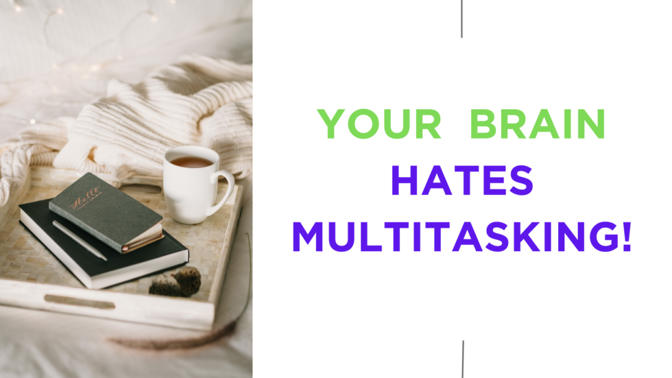 Your Brain Hates Multitasking! | Silva Method Ireland