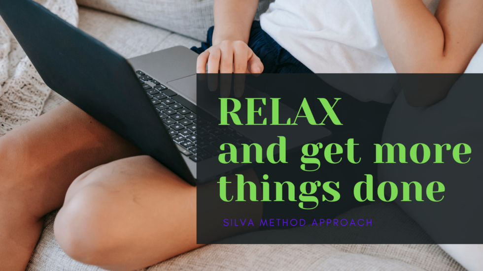 RELAX and get more things done | Silva Method Ireland